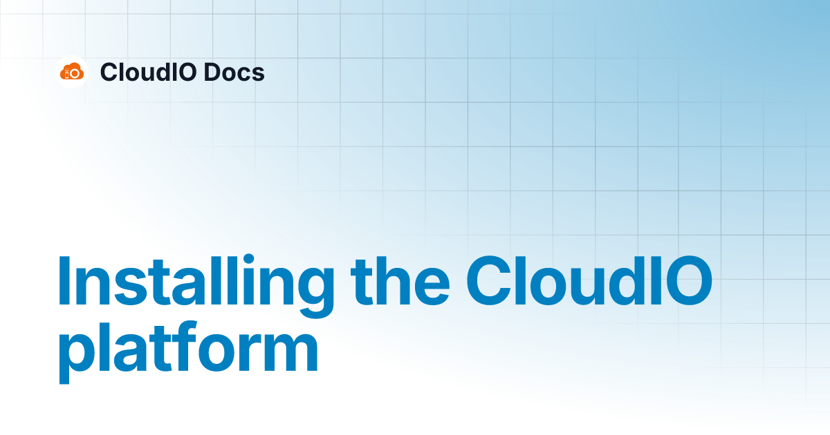 Installing the CloudIO platform | CloudIO Docs