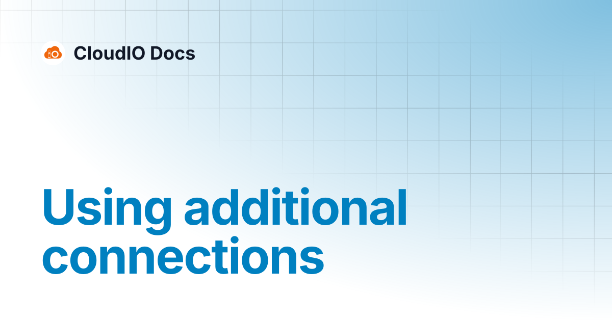 Using additional connections | CloudIO Docs