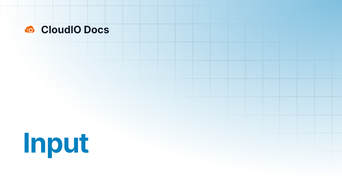 Input | CloudIO Docs