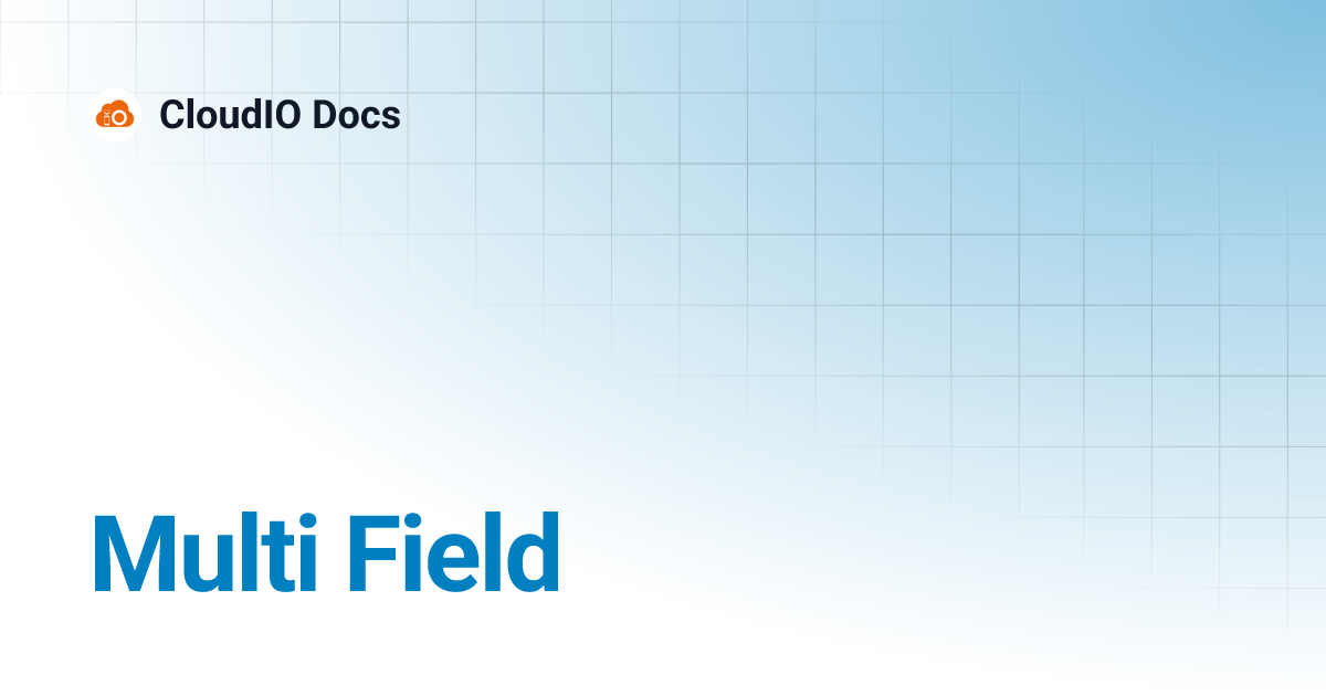 Multi Field | CloudIO Docs