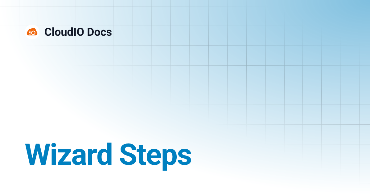 Wizard Steps | CloudIO Docs