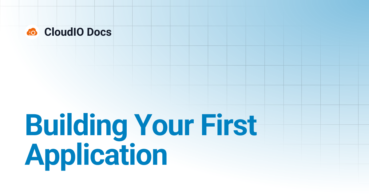 Building Your First Application | CloudIO Docs