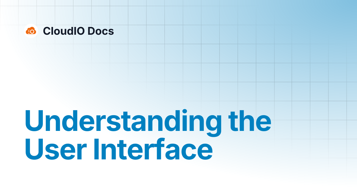 Understanding the User Interface | CloudIO Docs